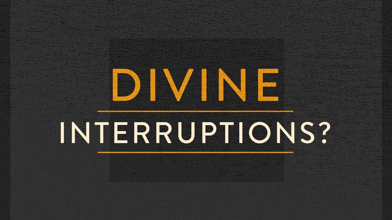 Divine Interruptions - YouTube