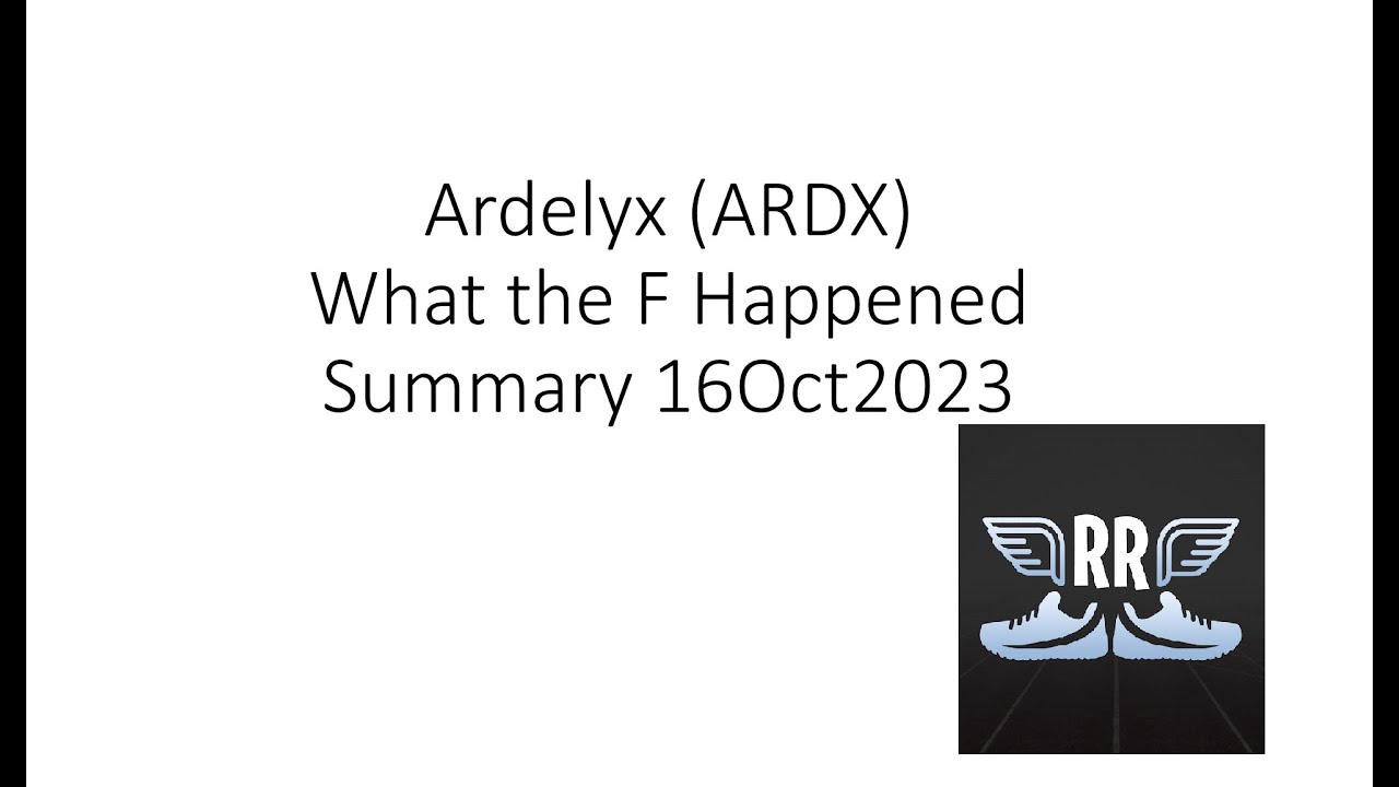 Ardelyx (ARDX) What the F Happened Summary 16Oct2023 - YouTube