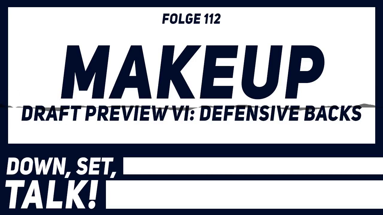 MAKEUP - Draft Preview VI: Defensive Backs - Down, Set, Talk! - Der NFL ...