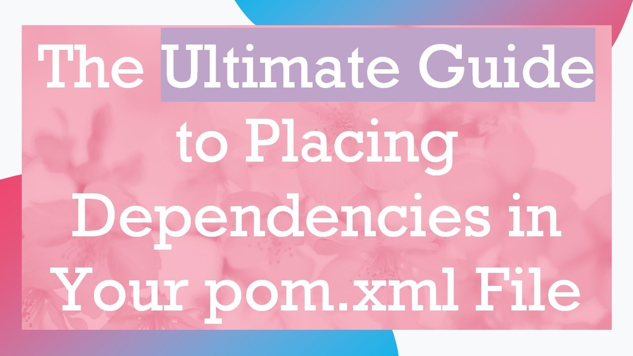 The Ultimate Guide to Placing Dependencies in Your pom.xml File - YouTube