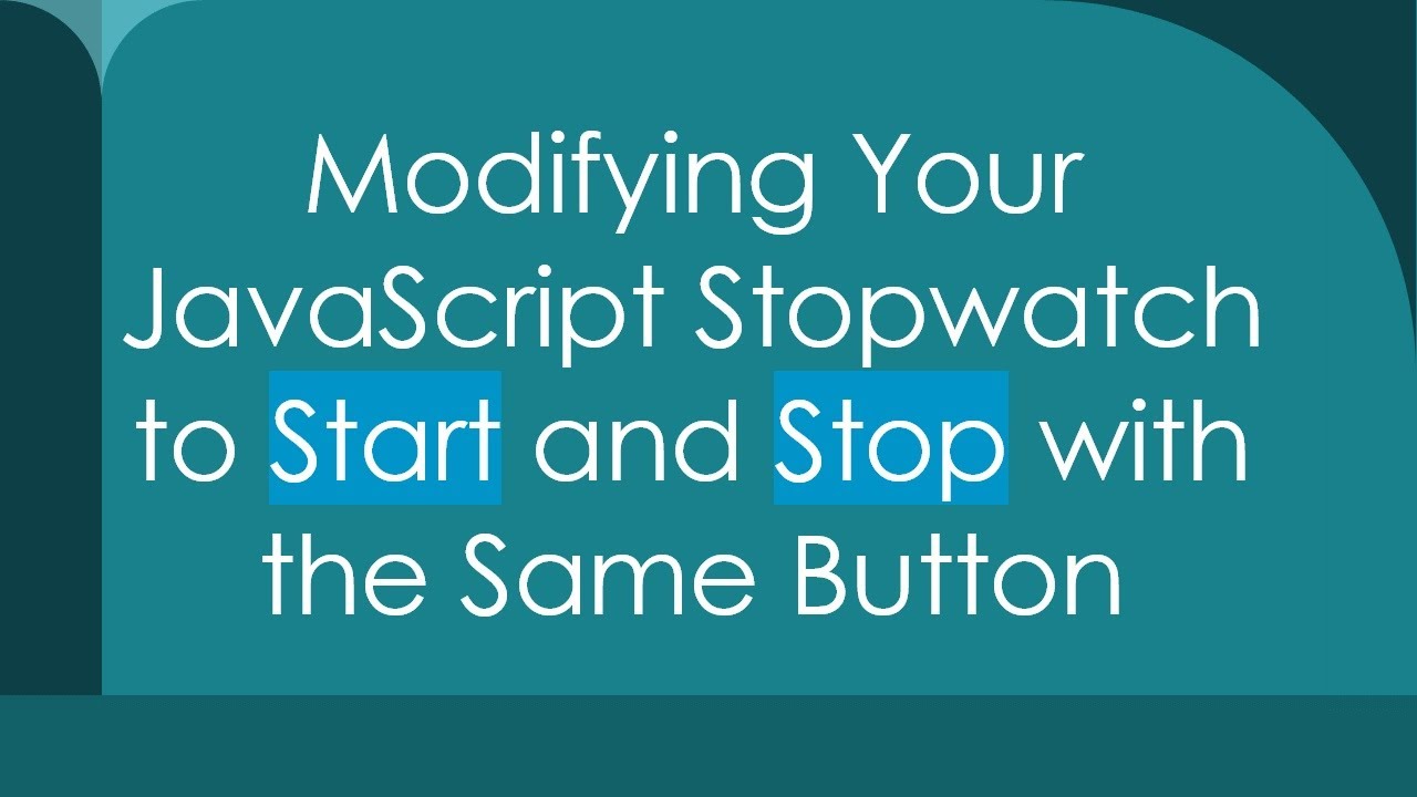 Modifying Your JavaScript Stopwatch to Start and Stop with the Same Button - YouTube