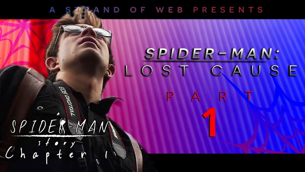 Spider-Man: Lost Cause Part 1 (a Stand of Web Fan Series) a Spider-Man ...
