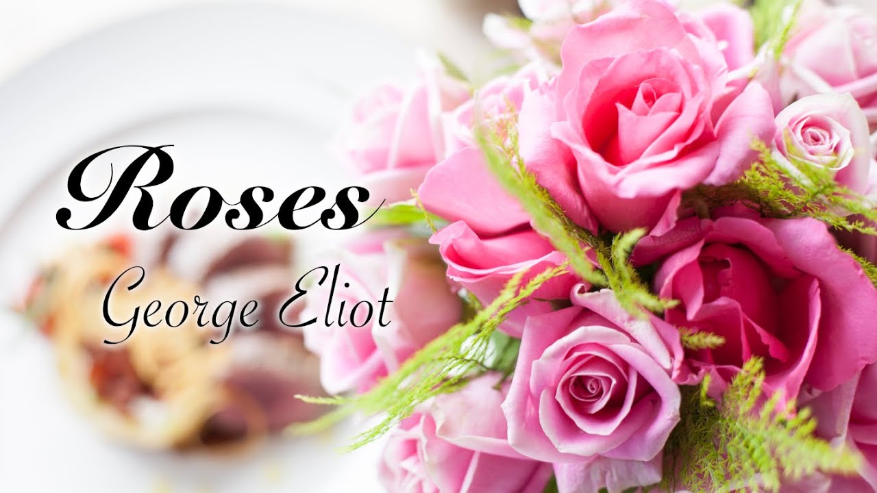 Beautiful gifts (Magagandang mga regalo) | Roses | George Eliot - YouTube