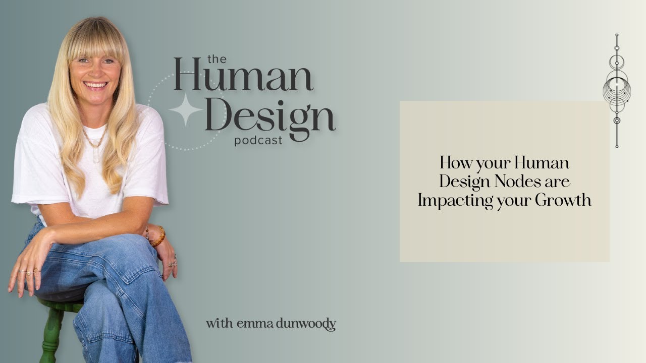 #351 How your Human Design Nodes are Impacting your Growth - YouTube