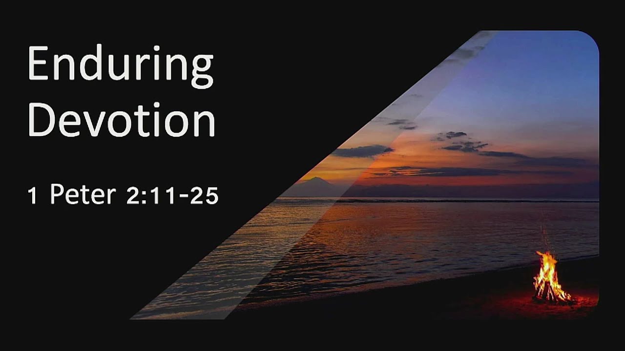 Enduring Devotion 1 Peter 2v11-25 29th September 2024 - YouTube