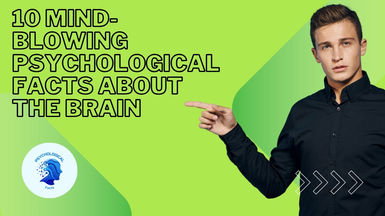 "10 Mind-Blowing Psychological Facts About the Brain | Unlock the ...