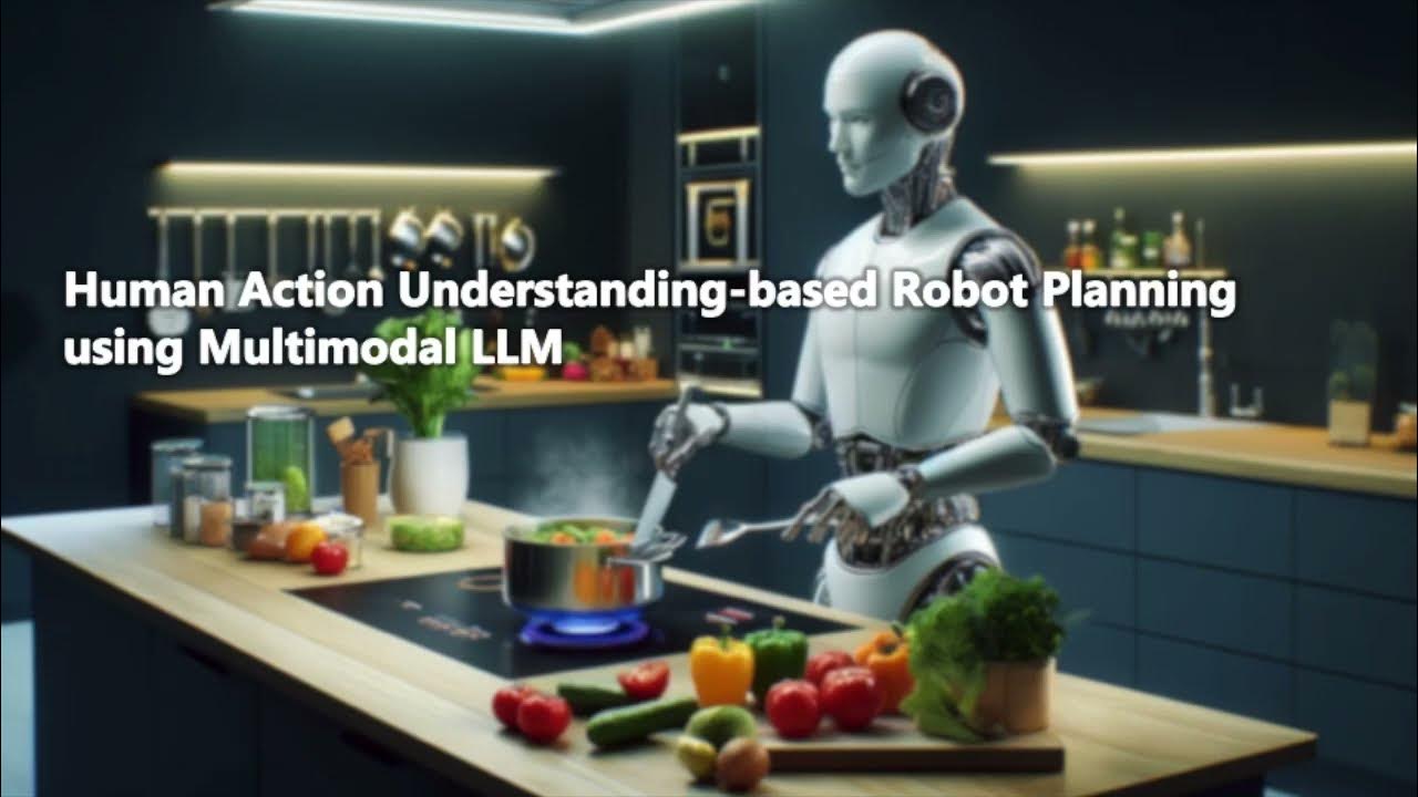 Human Action Understanding-based Robot Planning using Multimodal LLM ...