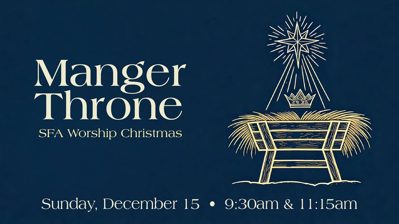SFA Worship: Manger Throne // Christmas 2024 // December 15, 2024 - YouTube