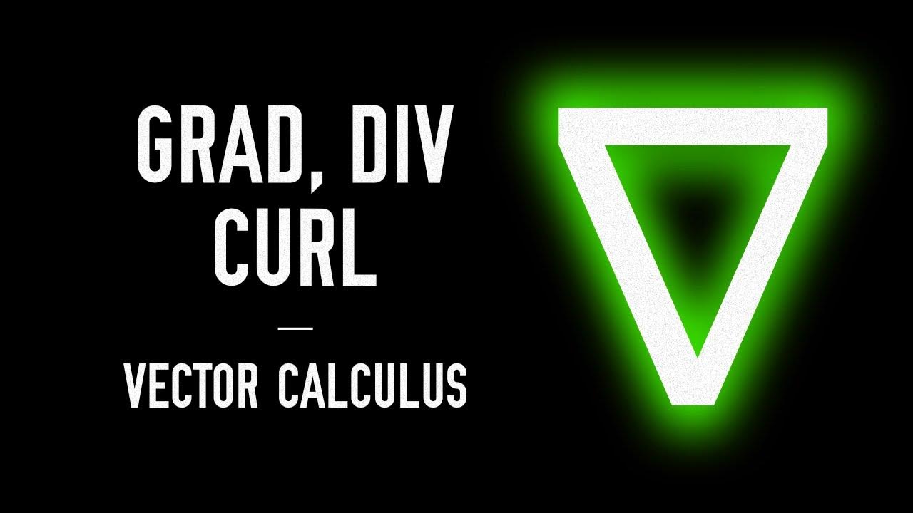 Vector Calculus - Grad, Div, Curl - University Physics - YouTube