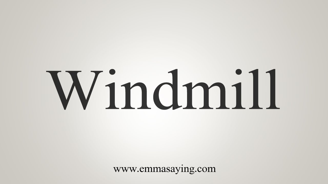 How To Say Windmill - YouTube