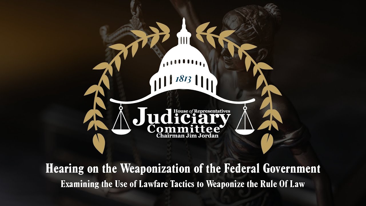 Use of Lawfare Tactics to Weaponize the Rule of Law (Full Hearing ...