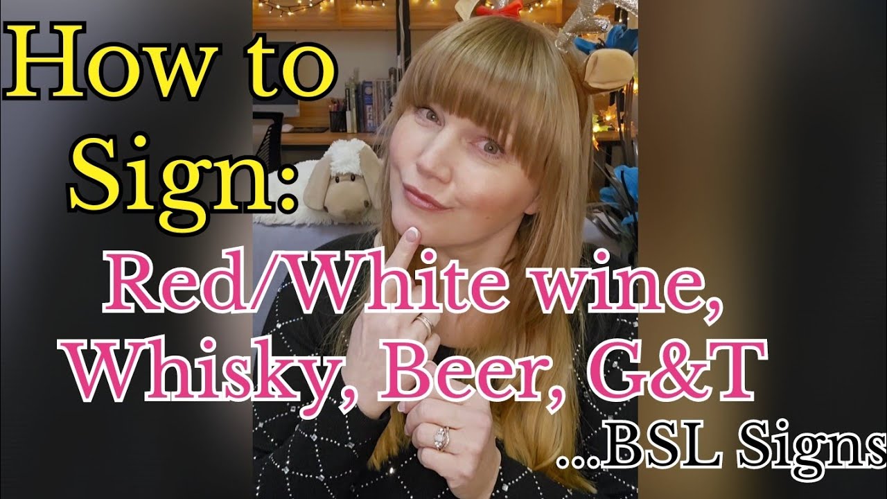 Learn British Sign Language (BSL): Drinks Vocabulary – Wine, Whiskey ...