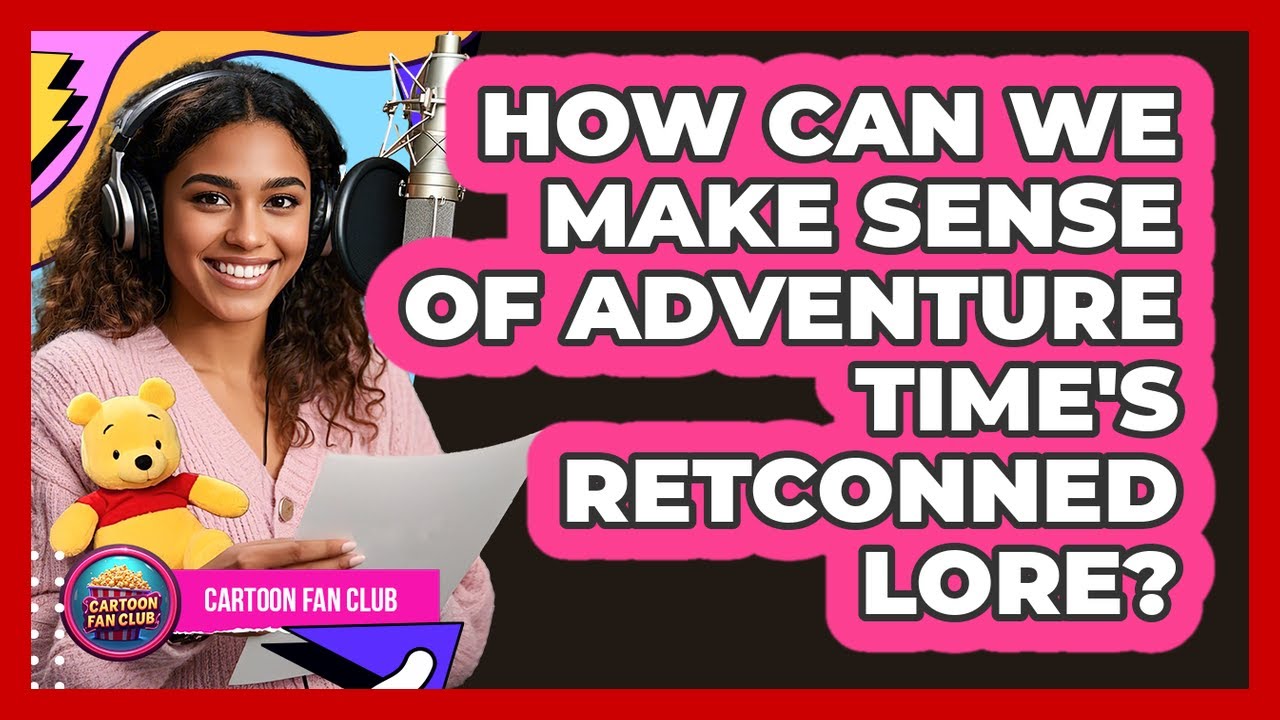How Can We Make Sense Of Adventure Time's Retconned Lore? - Cartoon Fan ...
