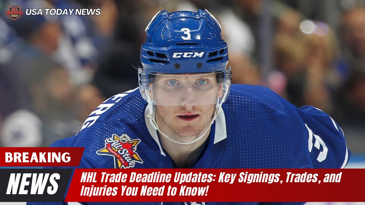 NHL Trade Deadline Updates: Key Signings, Trades, and Injuries You Need ...