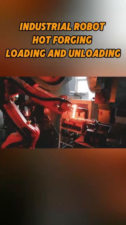 Industrial Robots: Hot Forging Loading and Unloading#industrialrobots #loadingandunloading #fyp ...