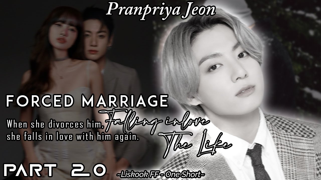 "Forced Marriage" | (Part 20 The Likes) | Lizkook Oneshot | Liskook ...