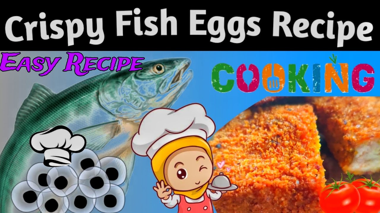 Crispy Fish Eggs Recipe | Cooking Video | Easy Recipe | Master Chef ...