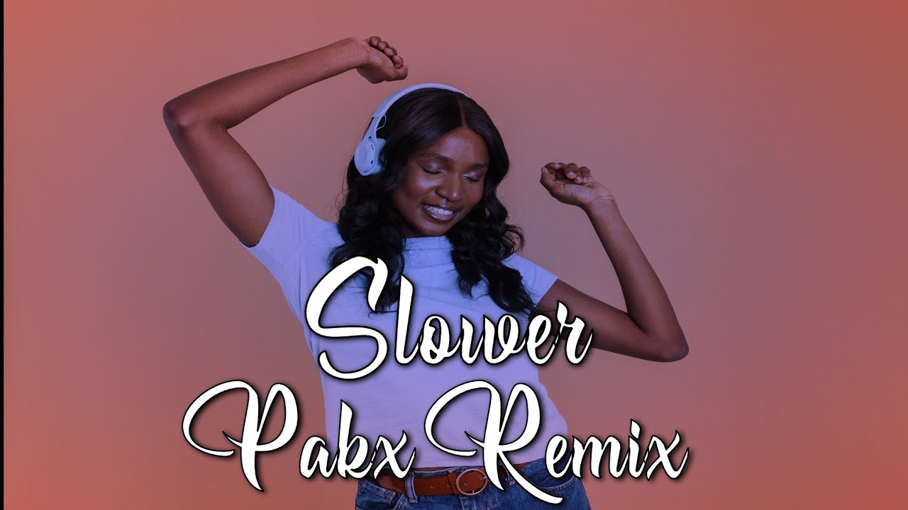 DJ PAKX - SLOWER (PAKX REMIX) - YouTube