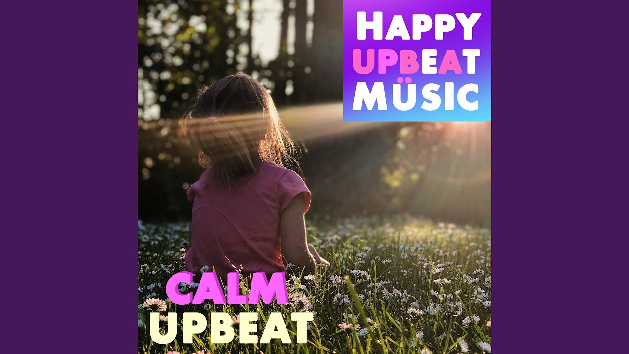 Calm Upbeat - YouTube
