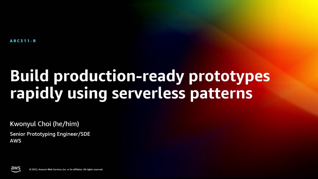 AWS re:Invent 2022 - Build production-ready prototypes rapidly using serverless patterns (ARC311 ...