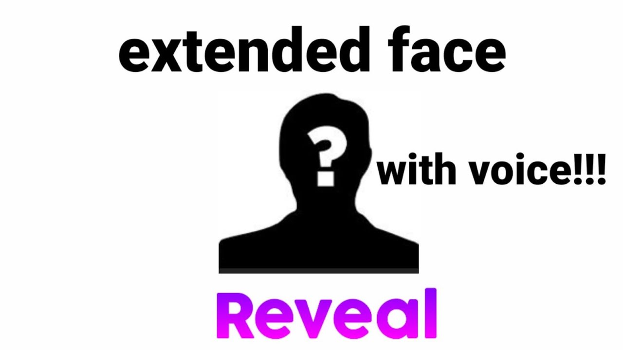 Extended face reveal! (with voice) - YouTube