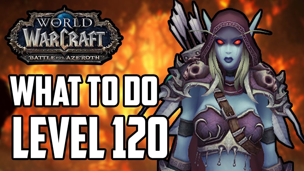 What To Do At Level 120 - World Of Warcraft Battle For Azeroth (WOW BFA ...