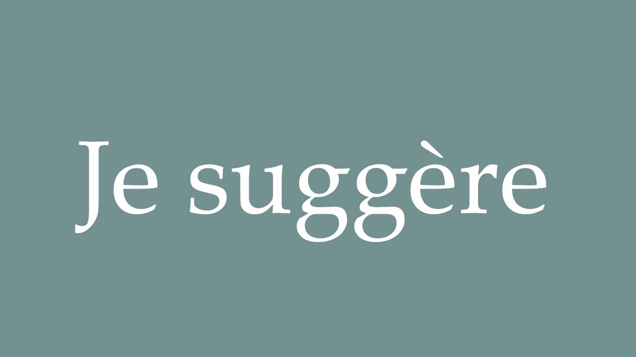 How to Pronounce ''Je suggère'' (I suggest) Correctly in French - YouTube