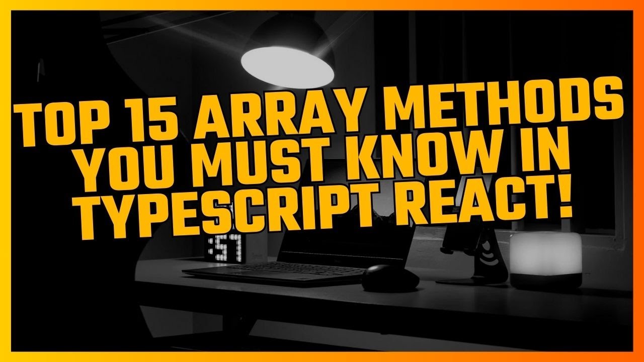 Stop Coding Wrong The Top 15 Array Methods You Must Know In Typescript 5922