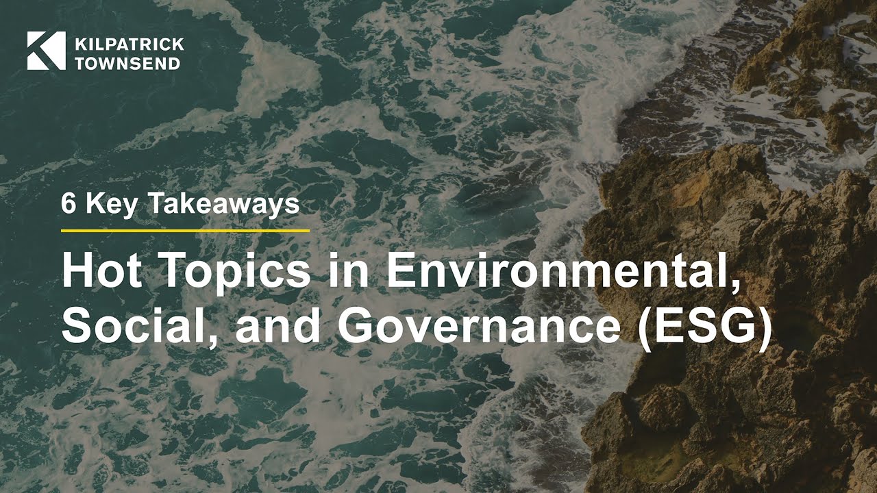 6 Key Takeaways | Hot Topics in Environmental, Social, and Governance ...