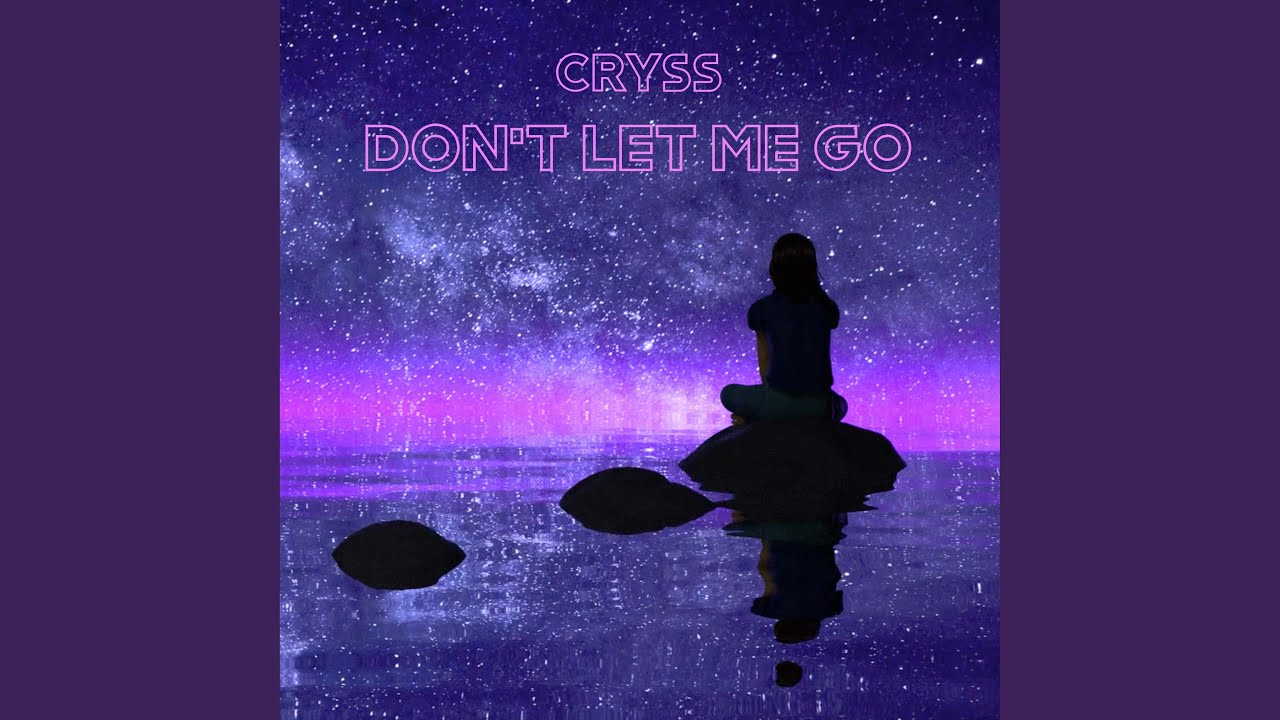 Don't Let Me Go - YouTube