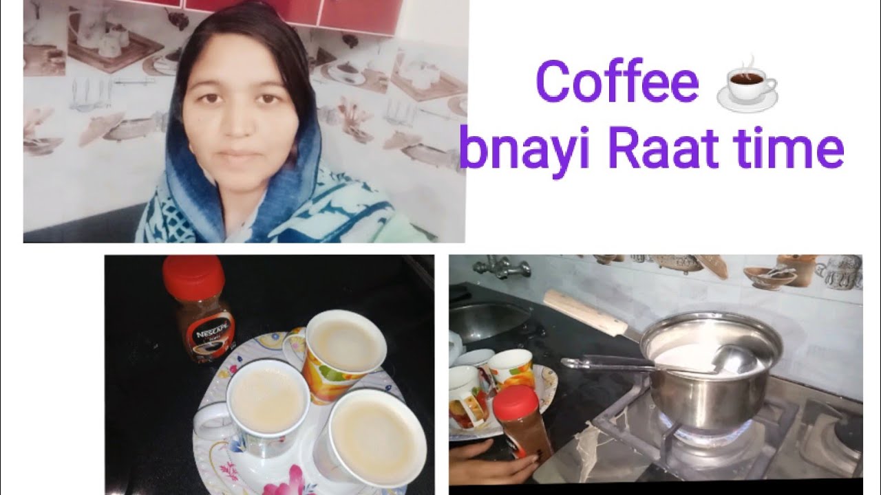 Raat time AJ coffee ☕ bnayi/ princess ayatt - YouTube