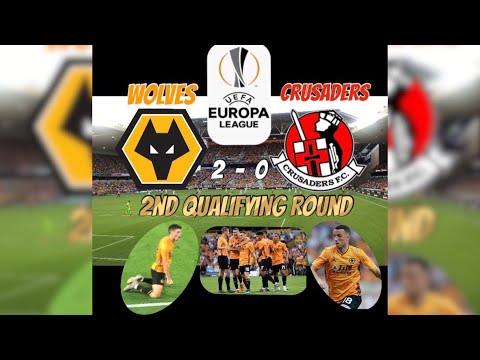 Wolves 2-0 Crusaders| My Match Highlights| 25/07/19)| Europa League ...