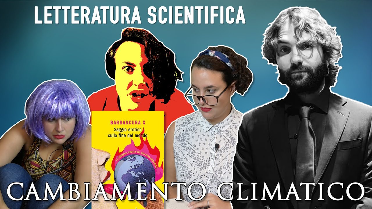 LETTERATURA SCIENTIFICA - Cambiamento climatico - @BarbascuraX - YouTube