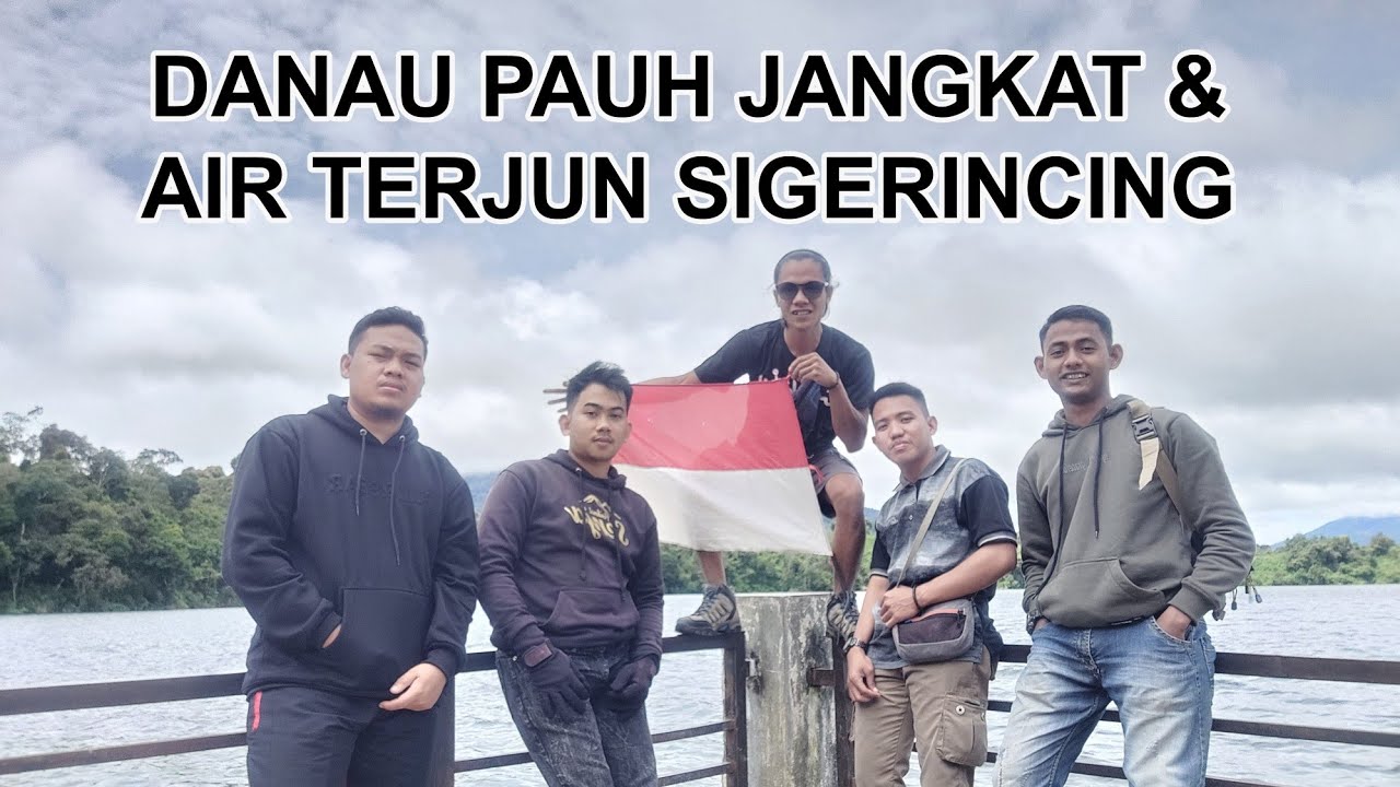 Perjalanan ke DANAU PAUH JANGKAT & AIR TERJUN SIGERINCING - YouTube