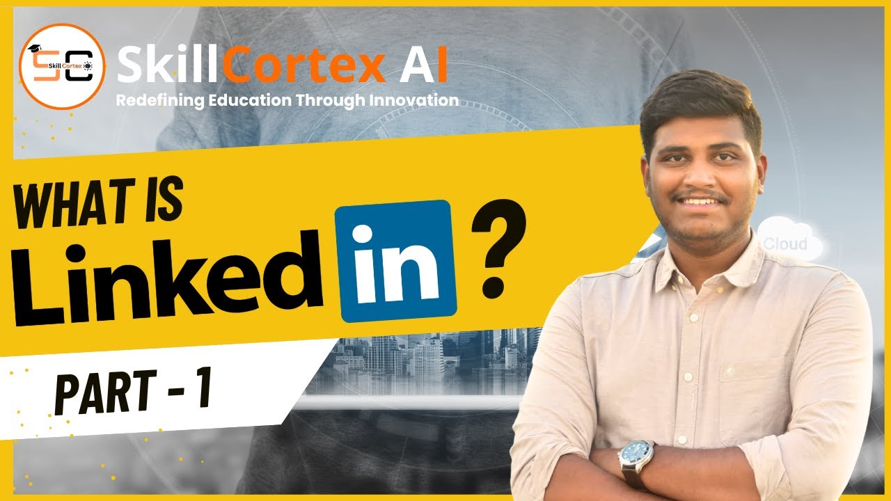 What is LinkedIN ? | Informative Videos | SkillCortex AI | Explanation ...