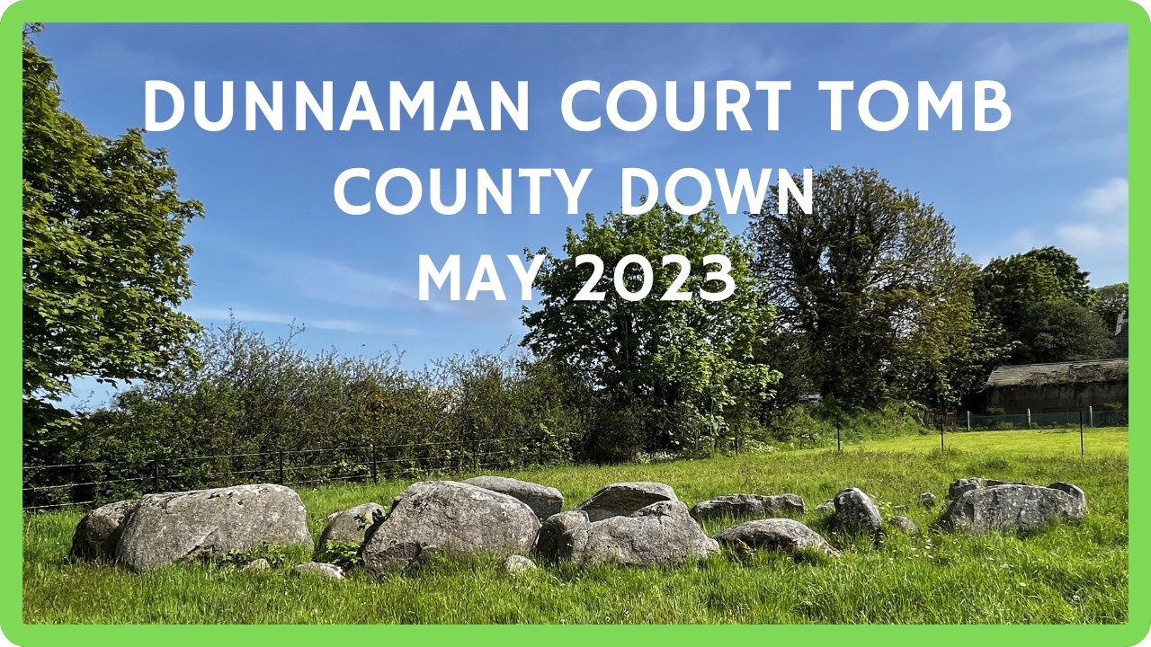 DUNNAMAN COURT TOMB - County Down - May 2023 - YouTube