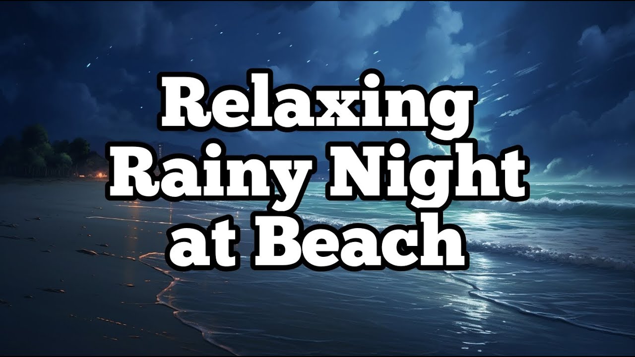 Relaxing Rainy Night at Beach - Deep Sleep, Healing, Stress Relief ...