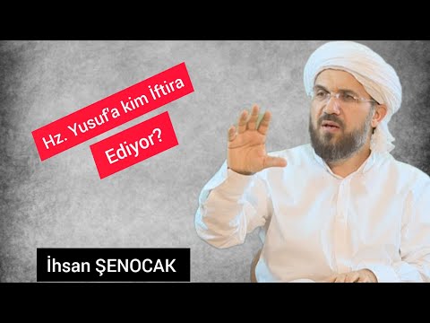 Hz. Yusuf'a Kim İftira Ediyor? / Ebu Hanlaza'ya  cevap / İhsan ŞENOCAK