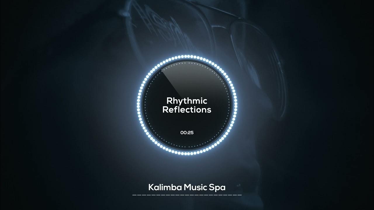 Rhythmic Reflections [Kalimba Music Spa HD] Reflective Echoes ...