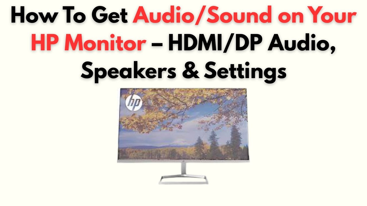 How to Get Audio/Sound on Your HP Monitor – HDMI/DP Audio, Speakers ...