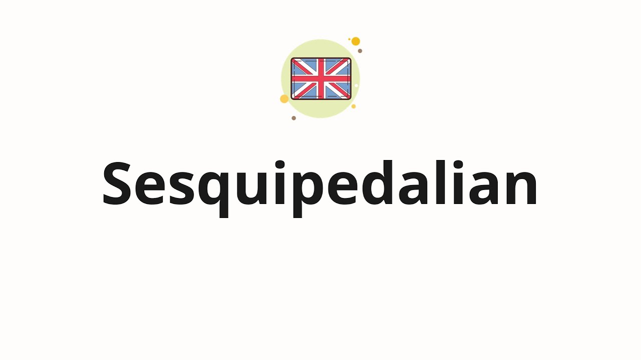 How to pronounce Sesquipedalian - YouTube
