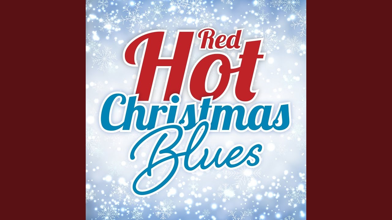 O Holy Night (Red Hot Christmas Blues Version) - YouTube