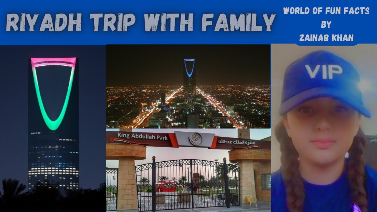 Riyadh Trip with Family || KIngdom Tower, Riyadh || King Abdullah Park ...