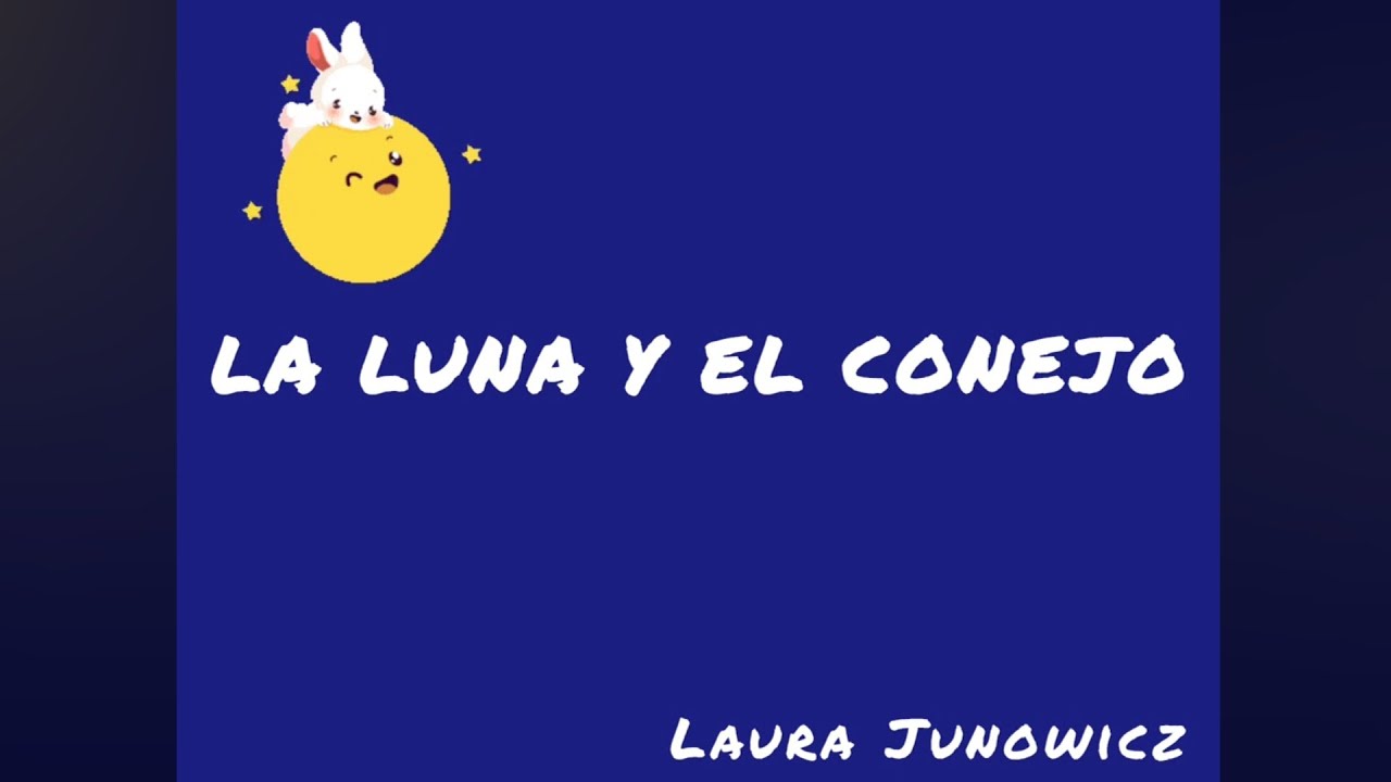 LA LUNA Y EL CONEJO -Children's tale in Spanish of Laura Junowicz ...