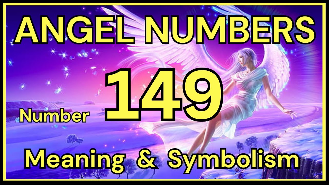 Angel Number 149 – Meaning and Symbolism 💕 - YouTube