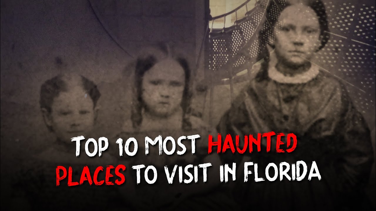 Top 10 Most Haunted Places in Florida - YouTube