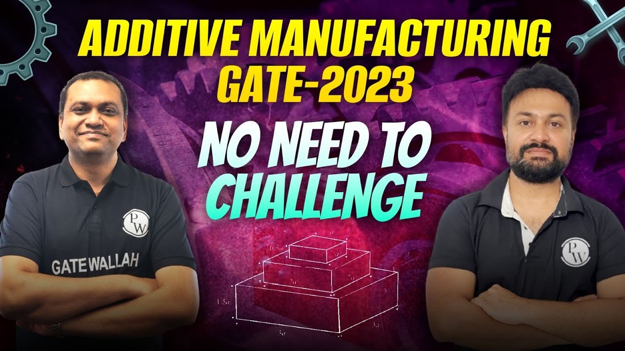 Additive Manufacturing | GATE-2023 | No Need to Challenge - YouTube