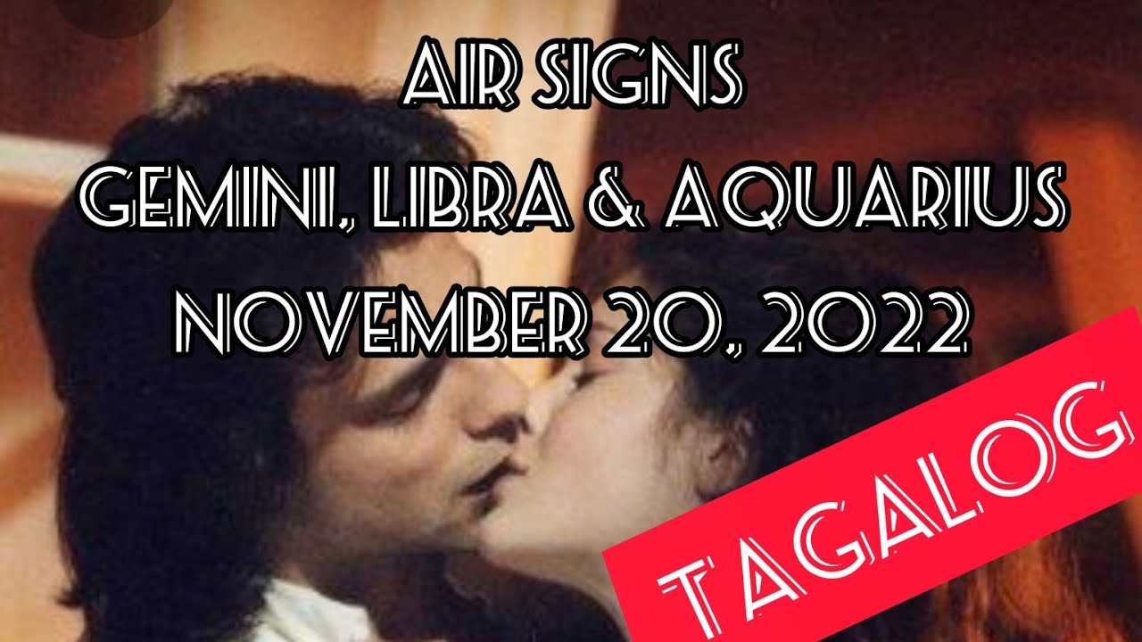 TAGALOG HOROSCOPE | NOVEMBER 20 | GEMINI, LIBRA & AQUARIUS (AIR SIGNS ...