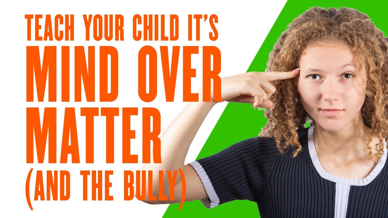 How Your Child Can Stop A Bully By Using Their Mind And Building Self ...