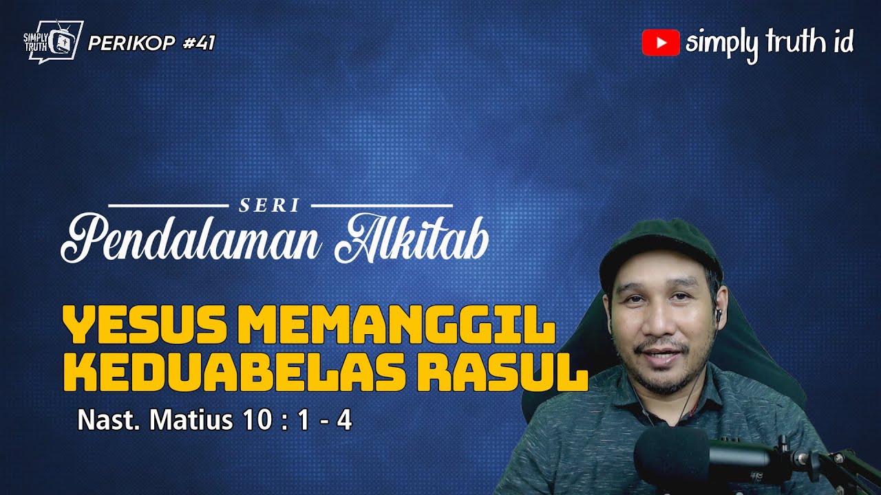 YESUS MEMANGGIL KEDUA BELAS RASUL / PERIKOP 41 / Matius 10 : 1 - 4 ...